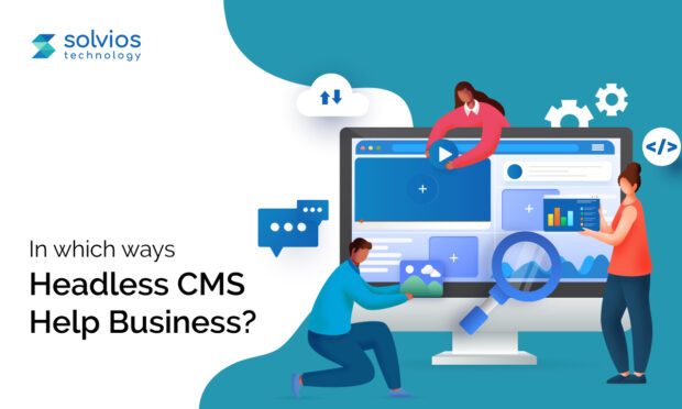 What Is Headless CMS? What Ways Does It Help Your Business?