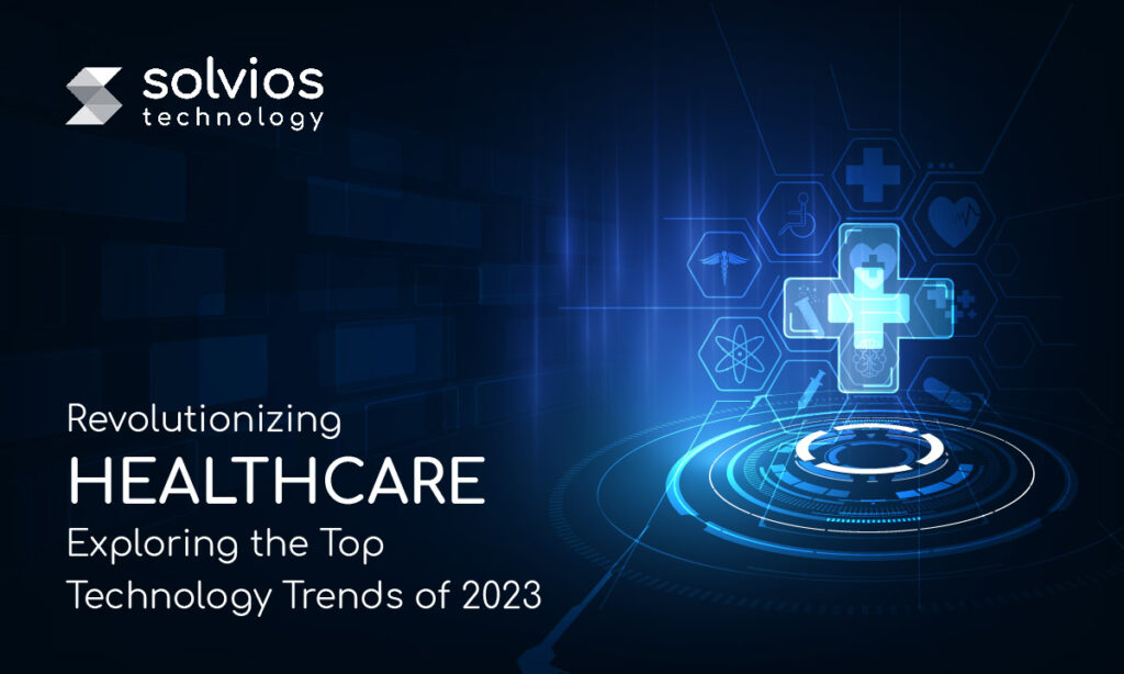 Healthcare Technology Trends to Look in 2023