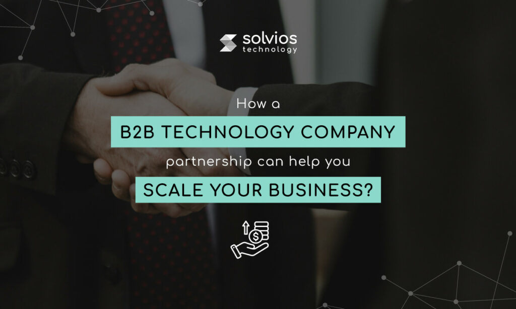How Can a B2B Technology Company Help Scale Your Business?