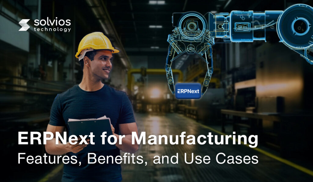 ERPNext for Manufacturing Industry – Key Features, Benefits & Use Cases
